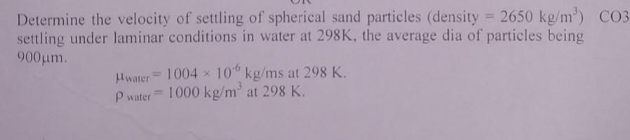 Solved Determine the velocity of settling of spherical sand | Chegg.com
