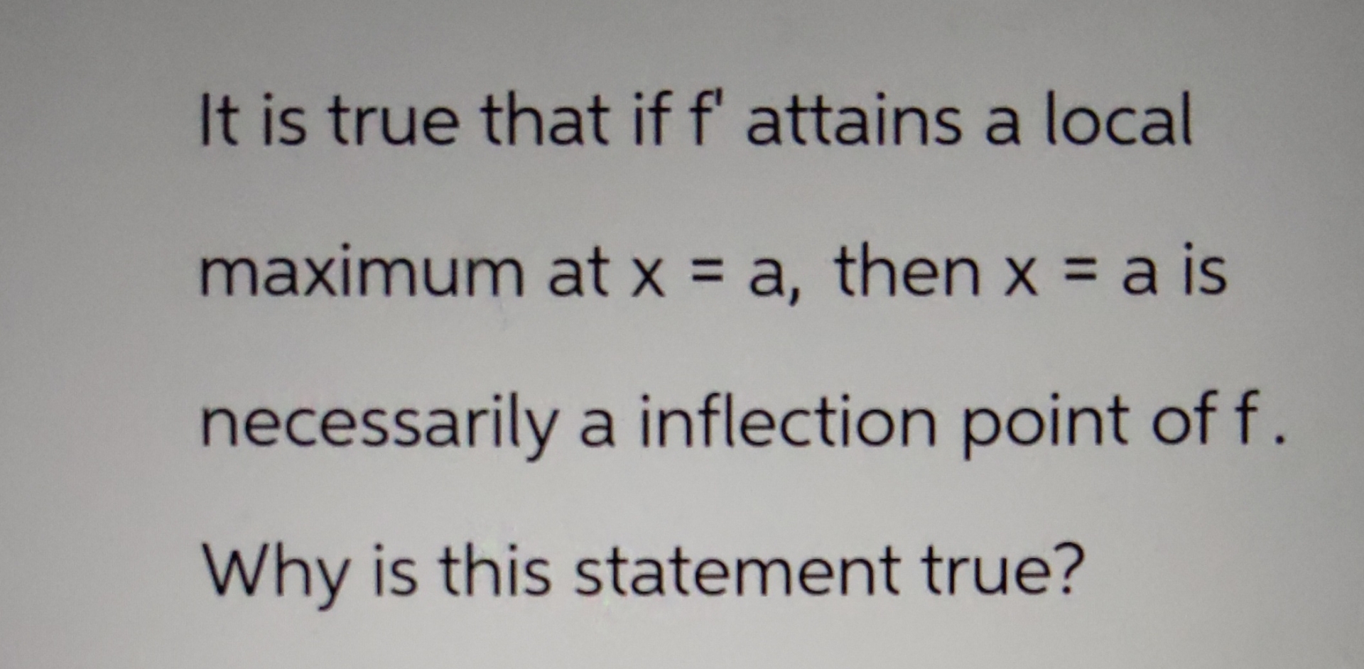 Solved It is true that if f' ﻿attains a local maximum at | Chegg.com