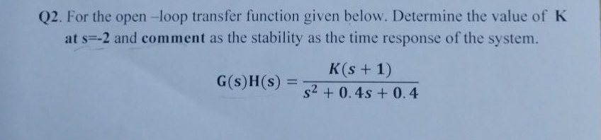 Solved Q2. ﻿For the open -loop transfer function given | Chegg.com