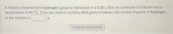 Solved A mixture of xenon and hydrogen gases is maintained | Chegg.com