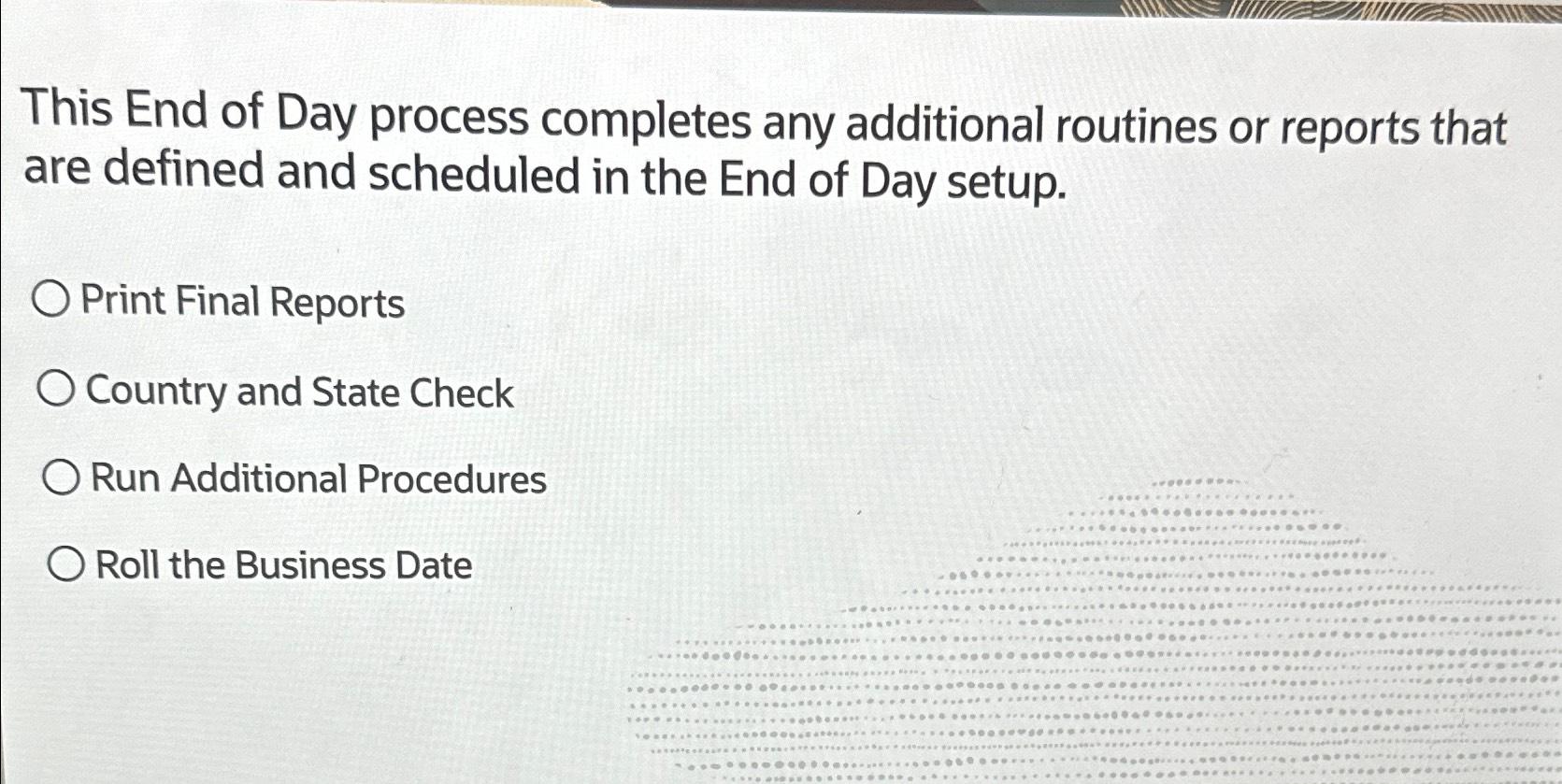 Solved This End of Day process completes any additional | Chegg.com