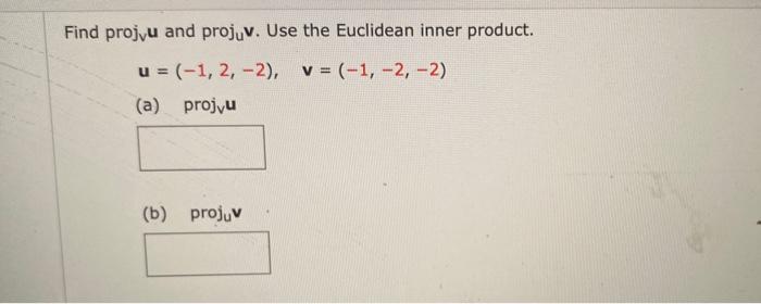 Solved Find projvu and projuv. Use the Euclidean inner | Chegg.com