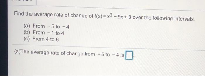 Solved Find the average rate of change of f(x) = x3 - 9x + 3 | Chegg.com