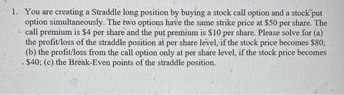 Solved You are creating a Straddle long position by buying a | Chegg.com