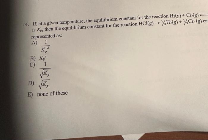 Solved 14. If, at a given temperature, the equilibrium | Chegg.com