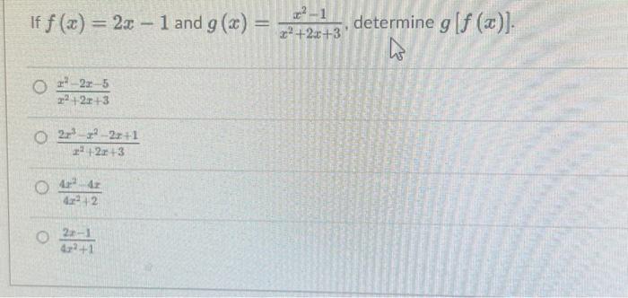 Solved If f(x)=2x−1 and g(x)=x2+2x+3x2−1, determine g[f(x)]. | Chegg.com