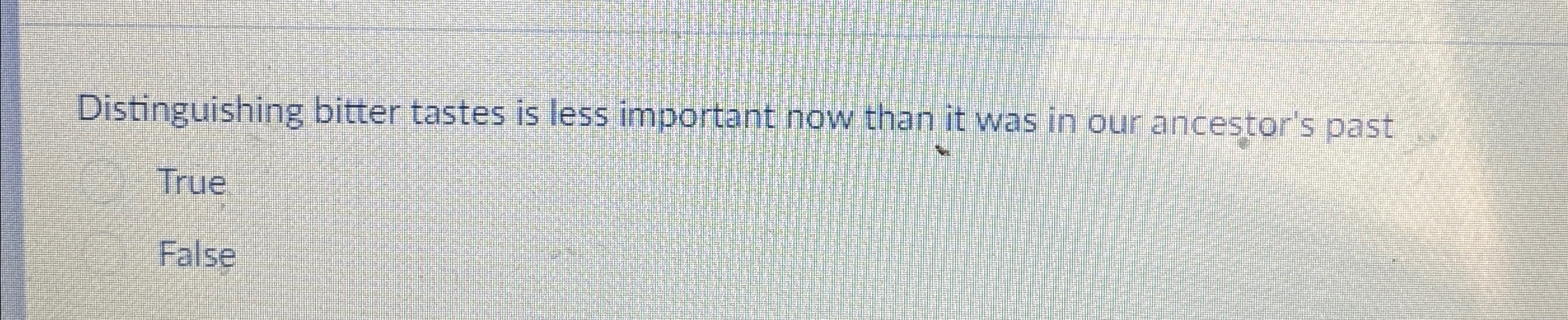 Solved Distinguishing bitter tastes is less important now | Chegg.com
