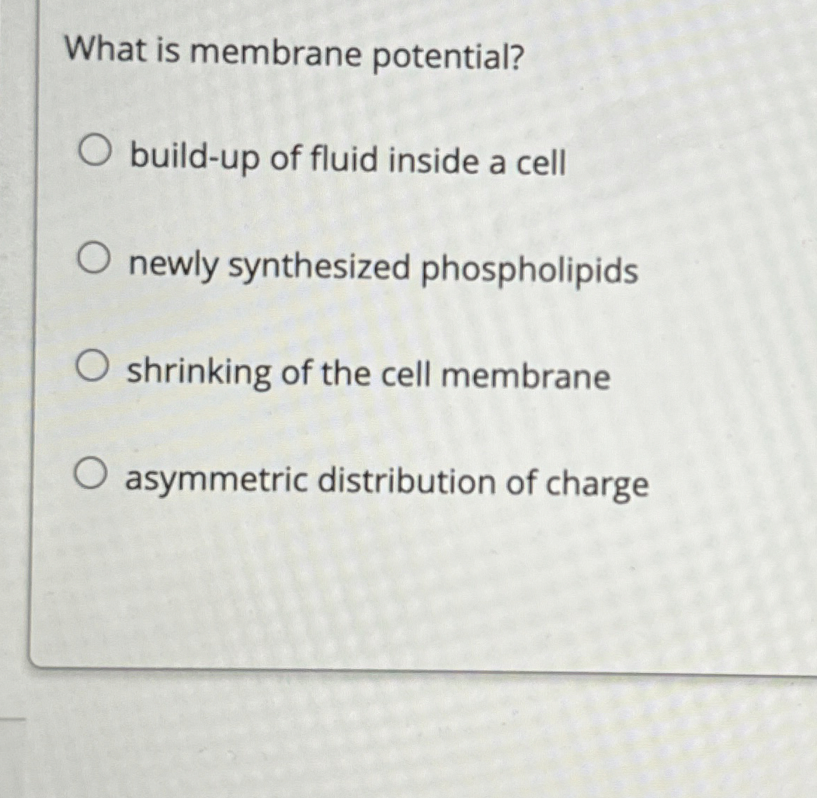 Solved What is membrane potential?build-up of fluid inside a | Chegg.com
