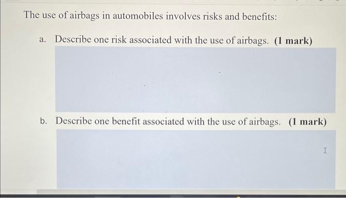 Solved The use of airbags in automobiles involves risks and | Chegg.com