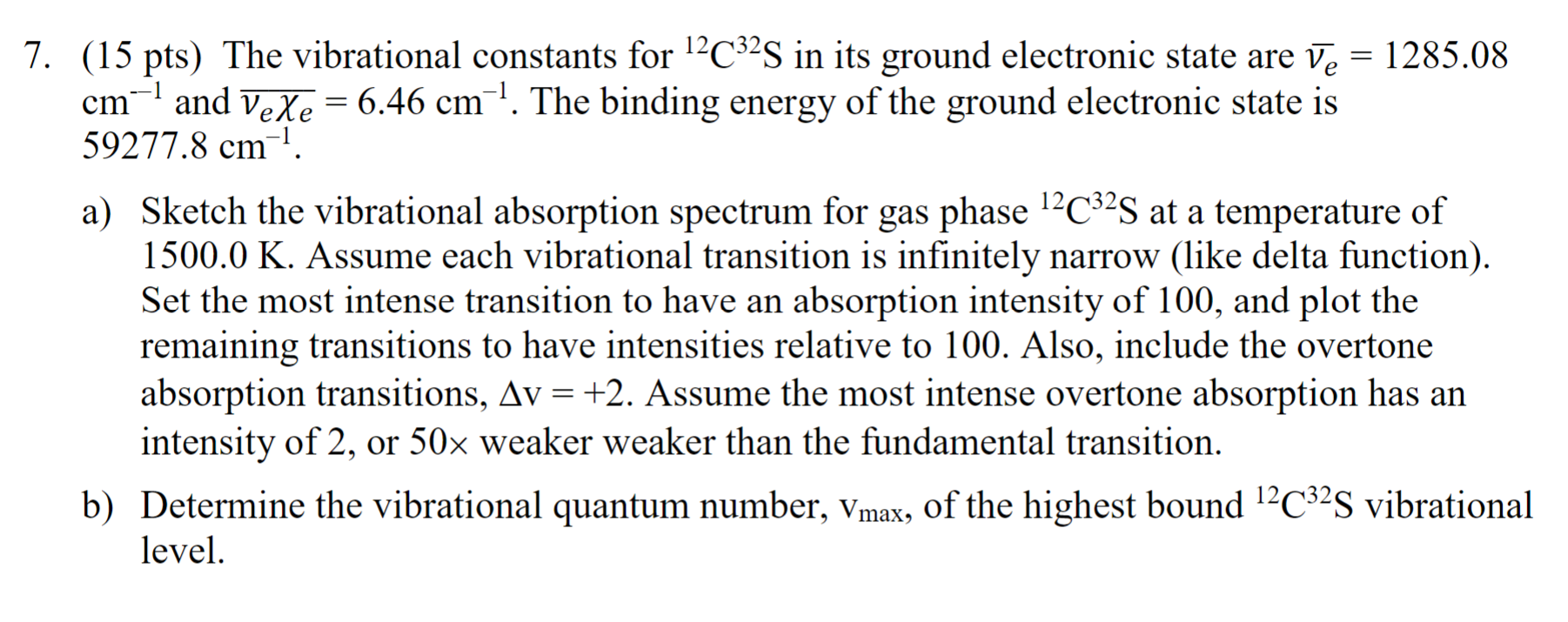 Solved (15 ﻿pts) ﻿The vibrational constants for ^(12)C^(32)S | Chegg.com