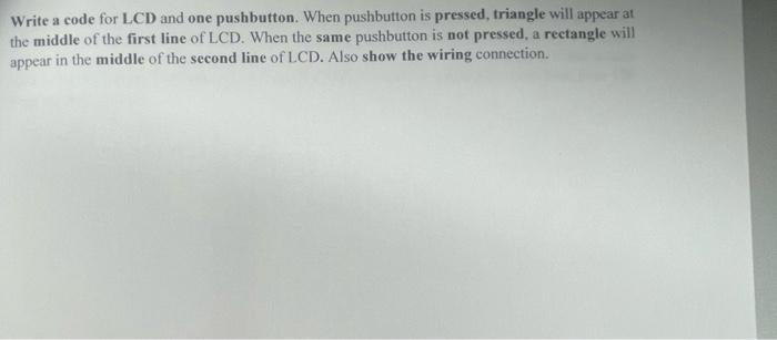 Write a code for LCD and one pushbutton. When | Chegg.com