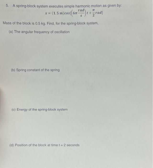 Solved 5. A spring-block system executes simple harmonic | Chegg.com