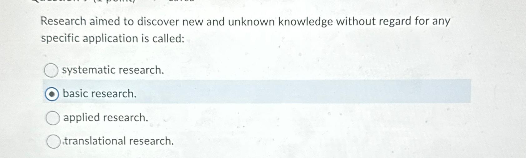 Solved Research aimed to discover new and unknown knowledge | Chegg.com