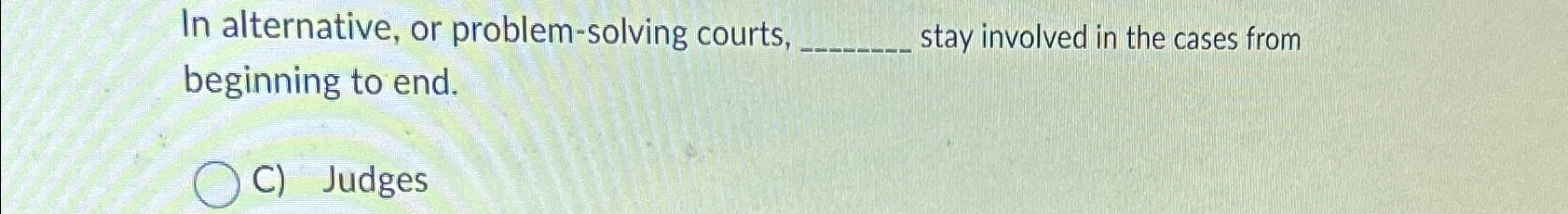 Solved In alternative, or problem-solving courts, stay | Chegg.com