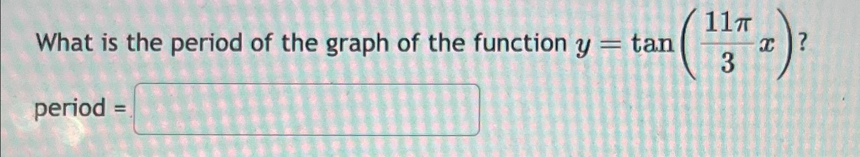 Solved What is the period of the graph of the function | Chegg.com