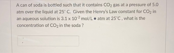 Solved A can of soda is bottled such that it contains CO2 | Chegg.com