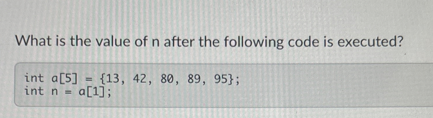 Solved What is the value of n ﻿after the following code is | Chegg.com
