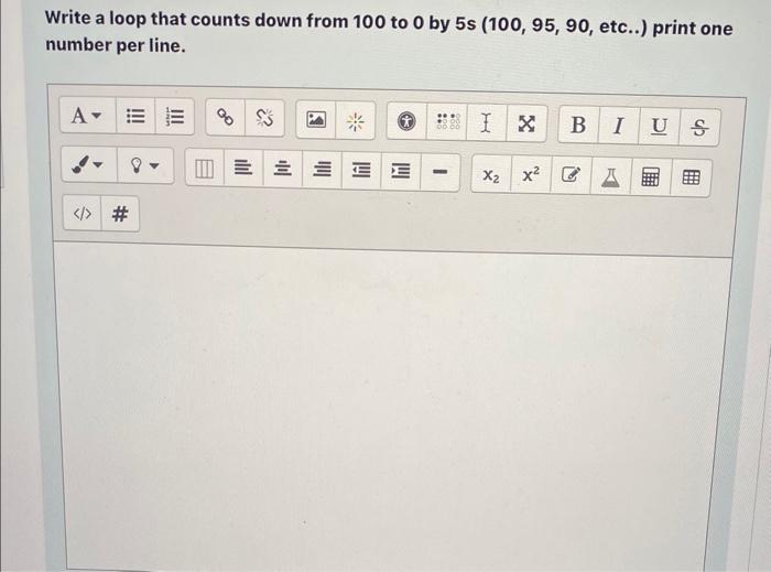 Solved Write A Loop That Counts Down From 100 To 0 By