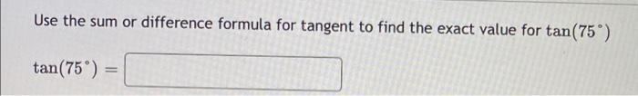 Solved Use the sum or difference formula for tangent to find | Chegg.com
