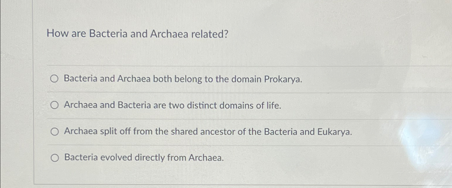 Solved How are Bacteria and Archaea related?Bacteria and | Chegg.com