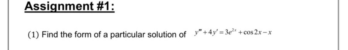 Solved Assignment #1:(1) ﻿Find the form of a particular | Chegg.com