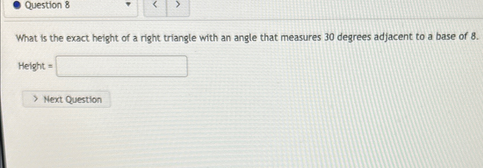 Solved Question 8What is the exact height of a right | Chegg.com