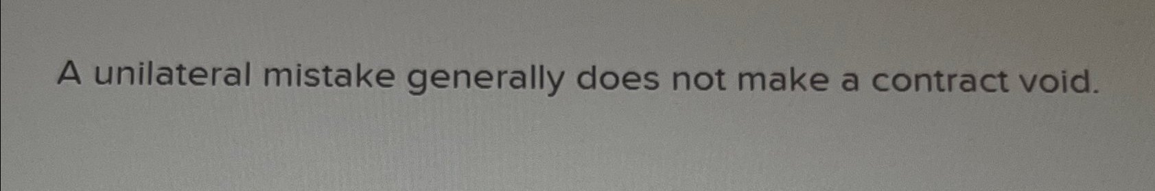 Solved A unilateral mistake generally does not make a | Chegg.com