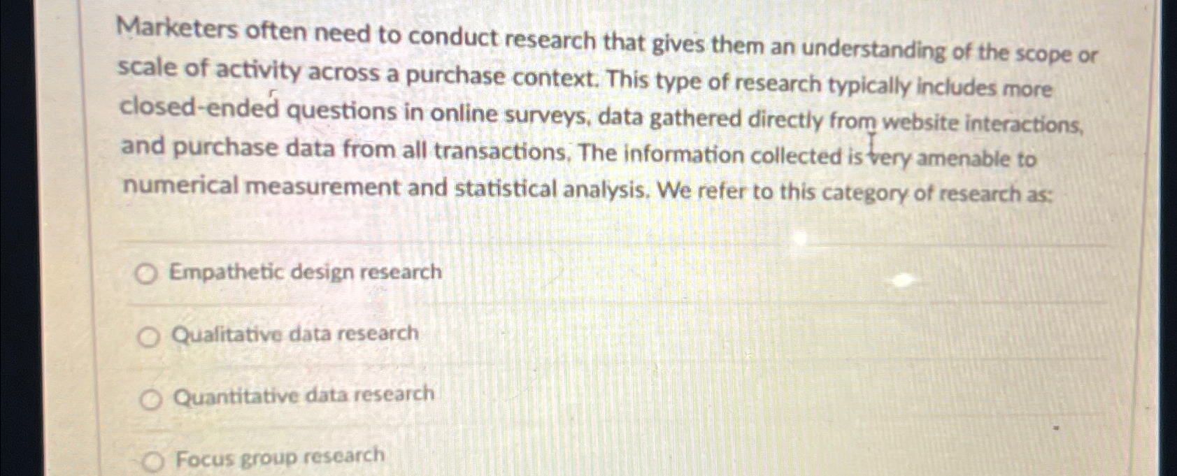 Solved Marketers often need to conduct research that gives | Chegg.com