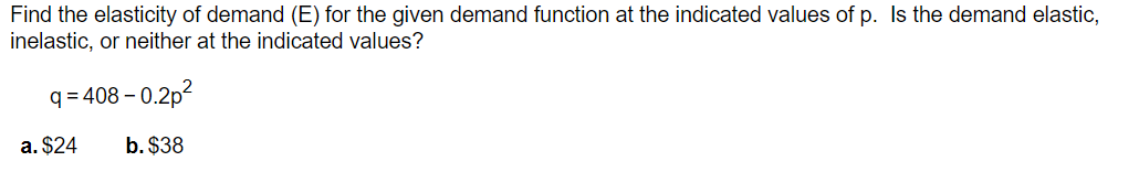 Solved Find the elasticity of demand (E) ﻿for the given | Chegg.com
