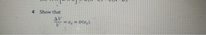 Solved 4 Show that VΔV=eij=tr(eij). | Chegg.com