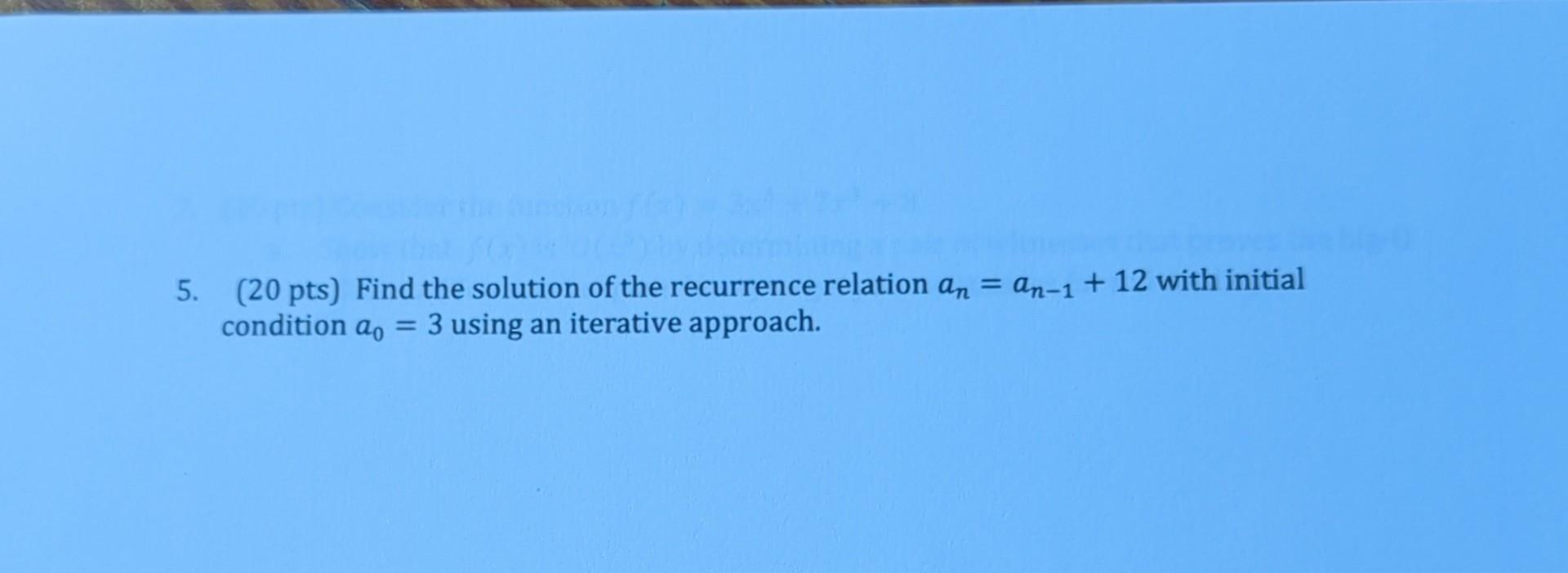 Solved 5. (20 pts) Find the solution of the recurrence | Chegg.com