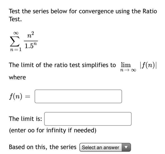 Solved Test the series below for convergence using the Ratio | Chegg.com