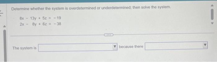 Solved Determine whether the system is overdetermined or | Chegg.com
