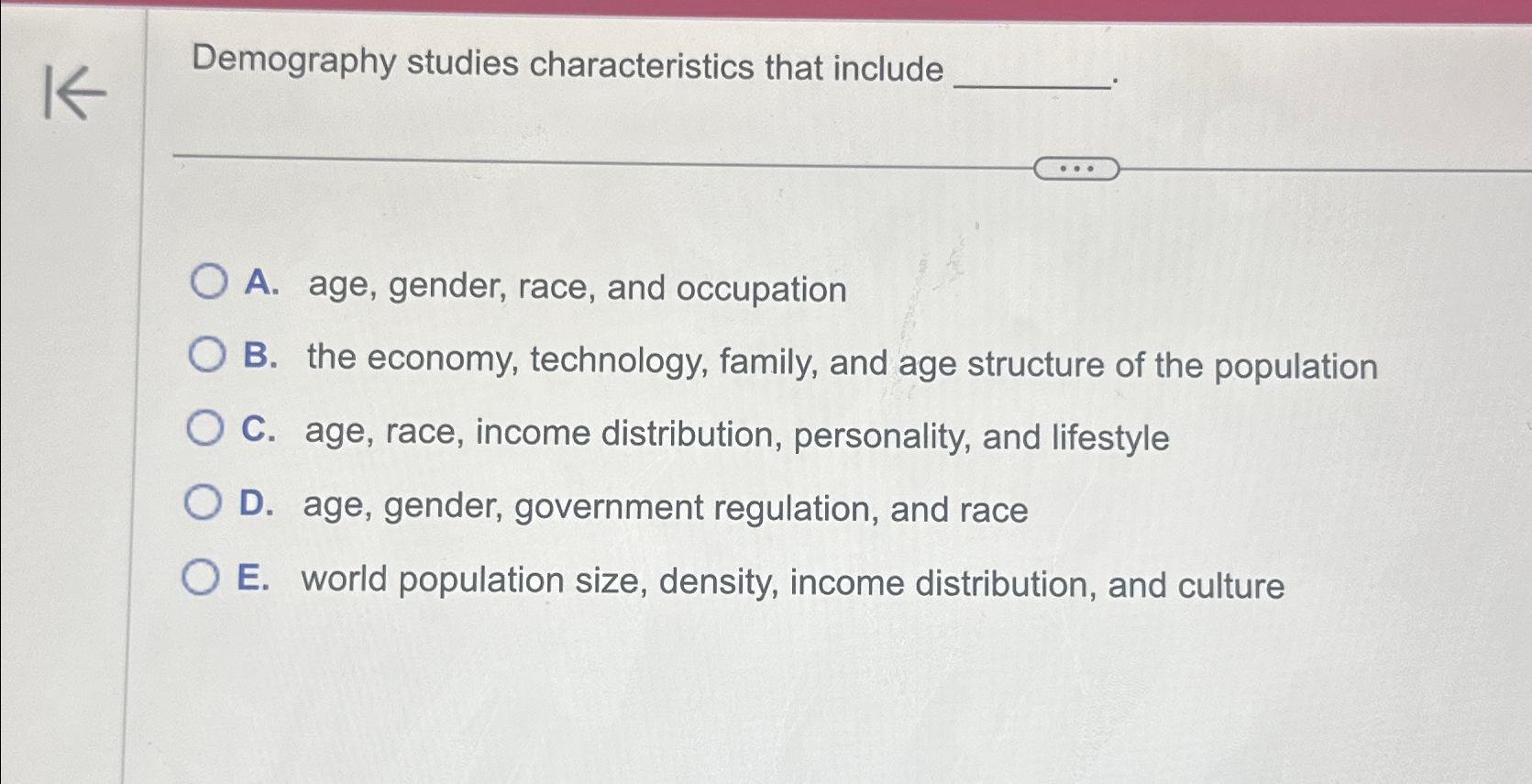 Solved Demography studies characteristics that includeA. | Chegg.com