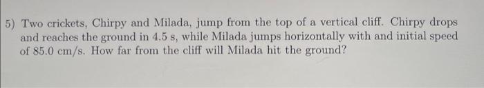 Solved Two Crickets Chirpy And Milada Jump From The Top Of