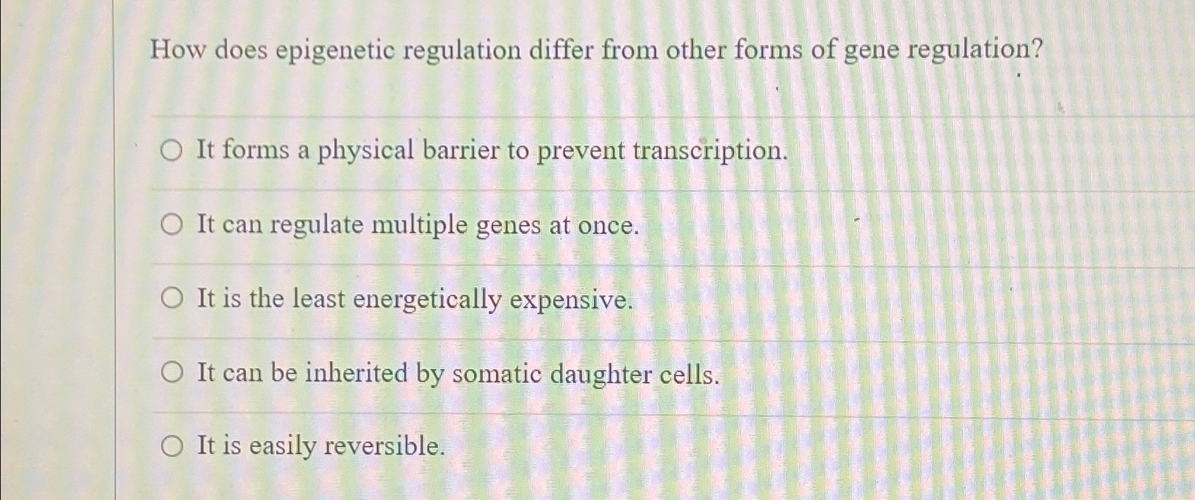 Solved How does epigenetic regulation differ from other | Chegg.com