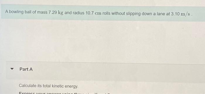 Solved A bowling ball of mass 7.29 kg and radius 10.7 cm | Chegg.com