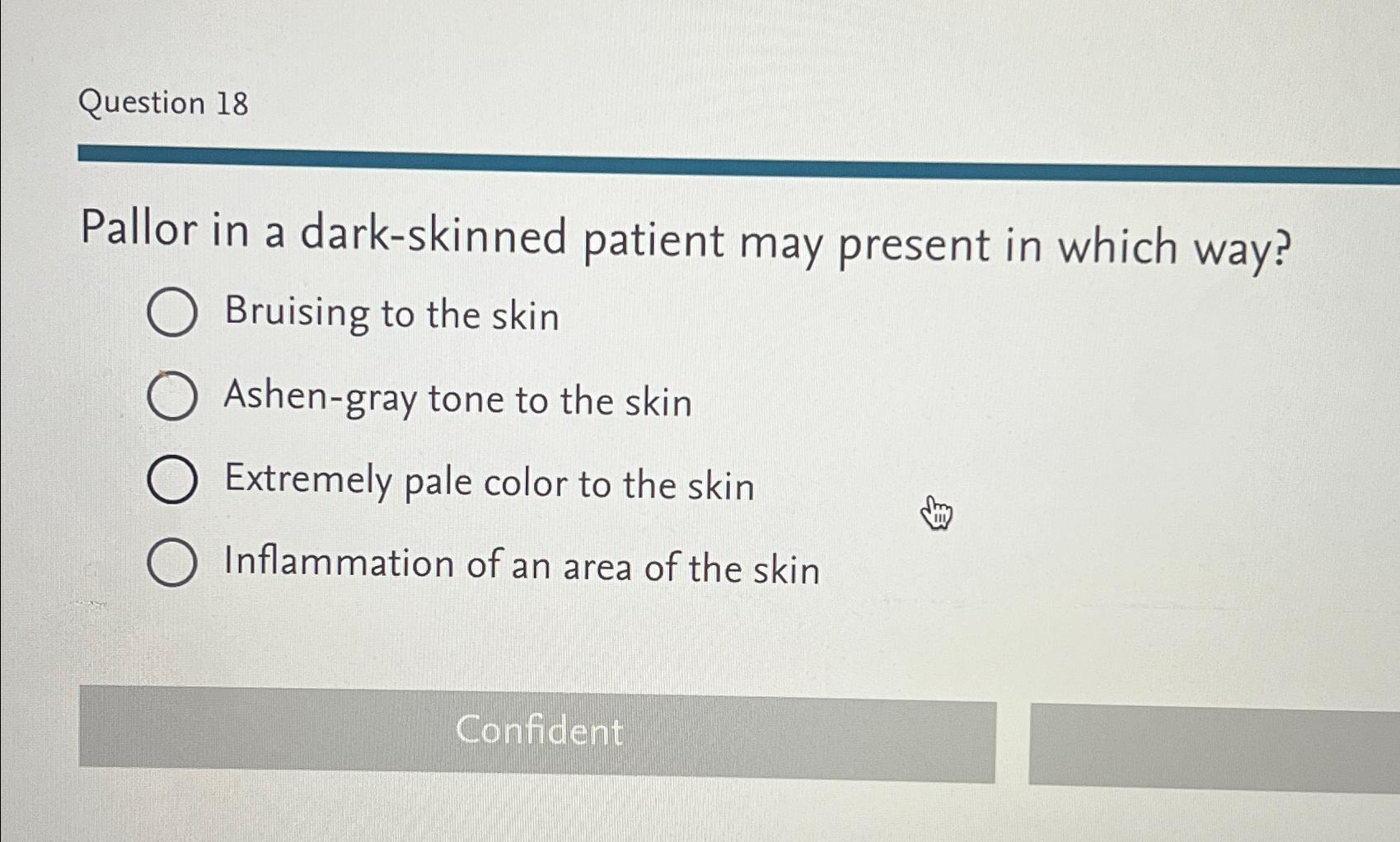 Solved Question 18Pallor in a dark-skinned patient may | Chegg.com