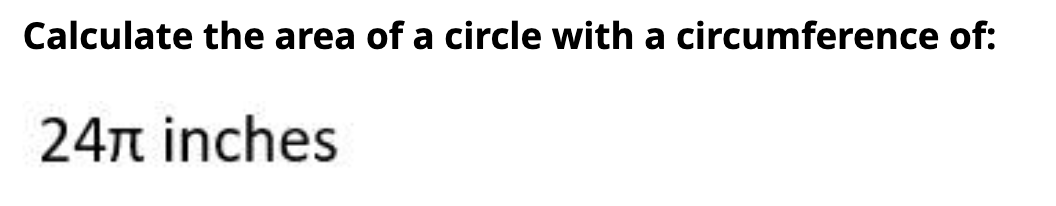 Solved Calculate the area of ﻿a circle with a circumference | Chegg.com