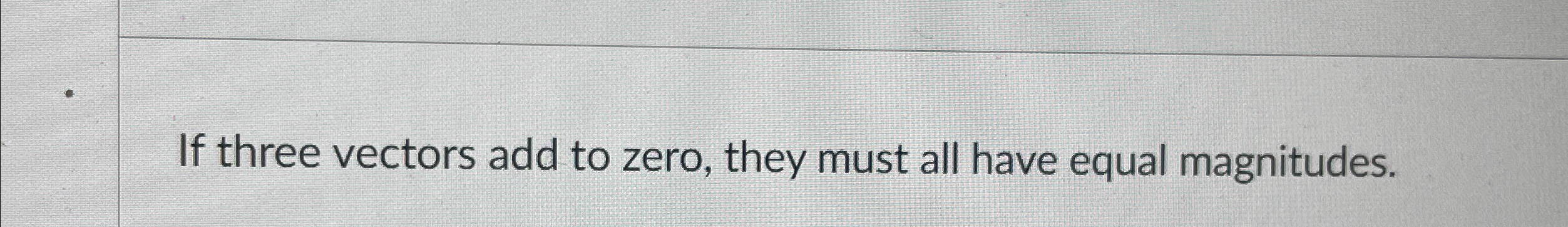 Solved If three vectors add to zero, they must all have | Chegg.com
