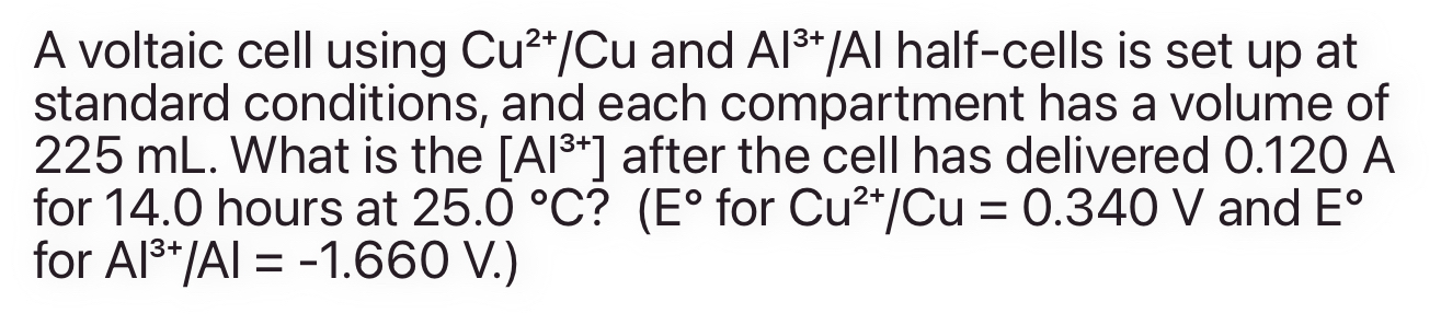 Solved A voltaic cell using Cu2+Cu ﻿and Al3+Al ﻿half-cells | Chegg.com