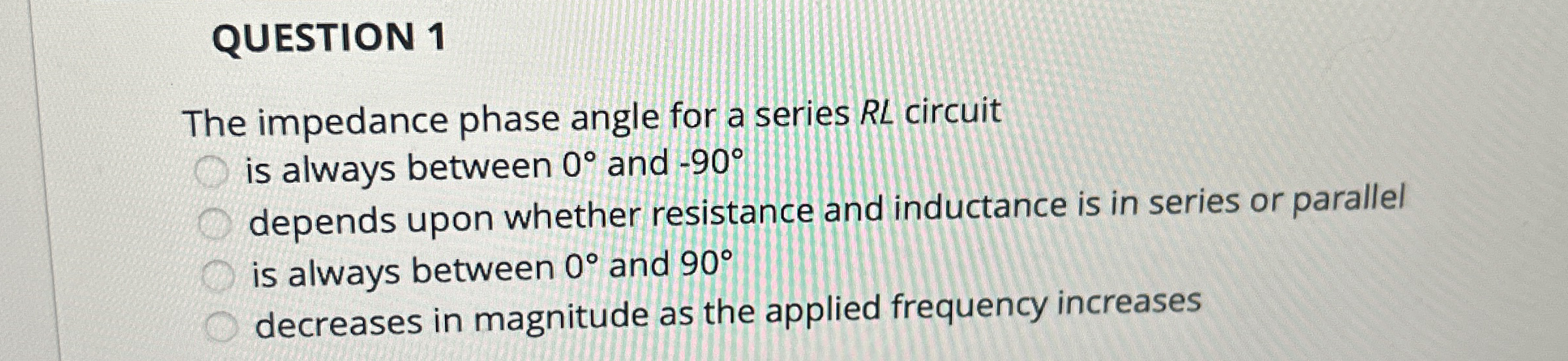 Solved QUESTION 1The impedance phase angle for a series RL | Chegg.com