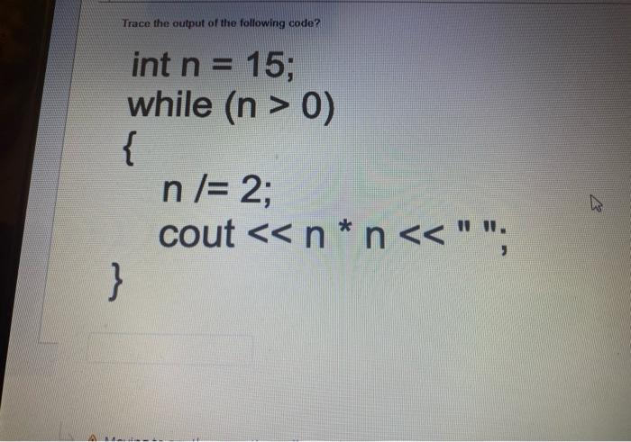 Solved Trace the output of the following code? int n = 15; | Chegg.com