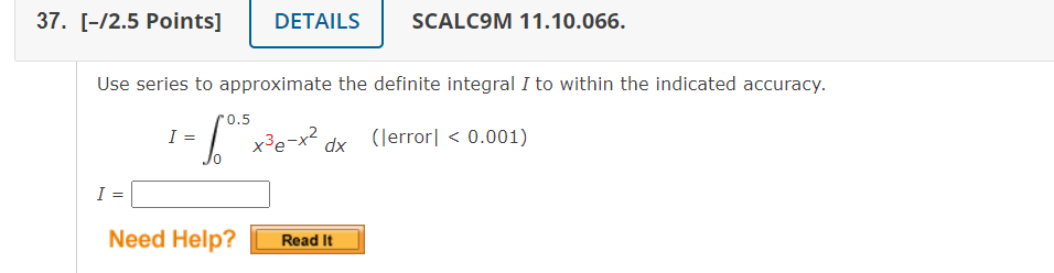 Solved Use series to approximate the definite integral I to | Chegg.com