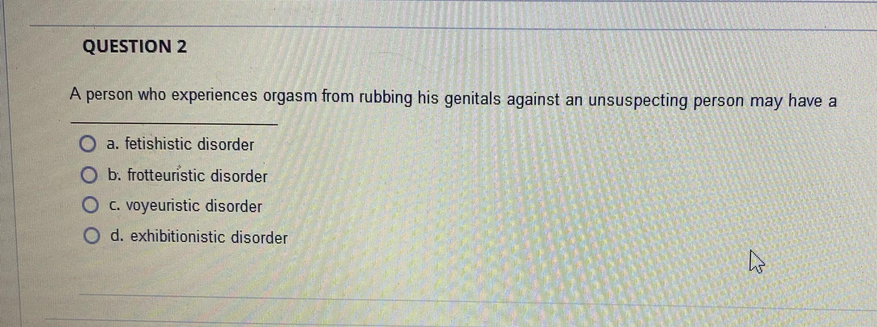 Solved QUESTION 2A person who experiences orgasm from | Chegg.com