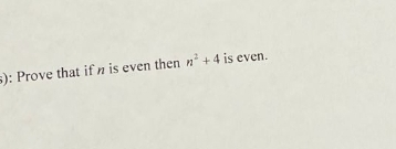 Solved Prove that if n ﻿is even then n2+4 ﻿is even. | Chegg.com