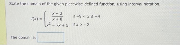 Solved State the domain of the given piecewise-defined | Chegg.com