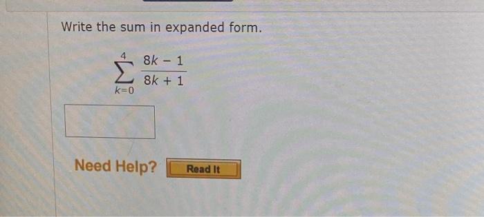 Solved Write the sum in expanded form. 8k - 1 8k + 1 k=0 | Chegg.com
