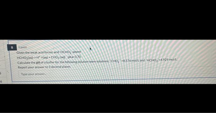 Solved 1 point Given the weak acid formic acid HCHO2 where | Chegg.com