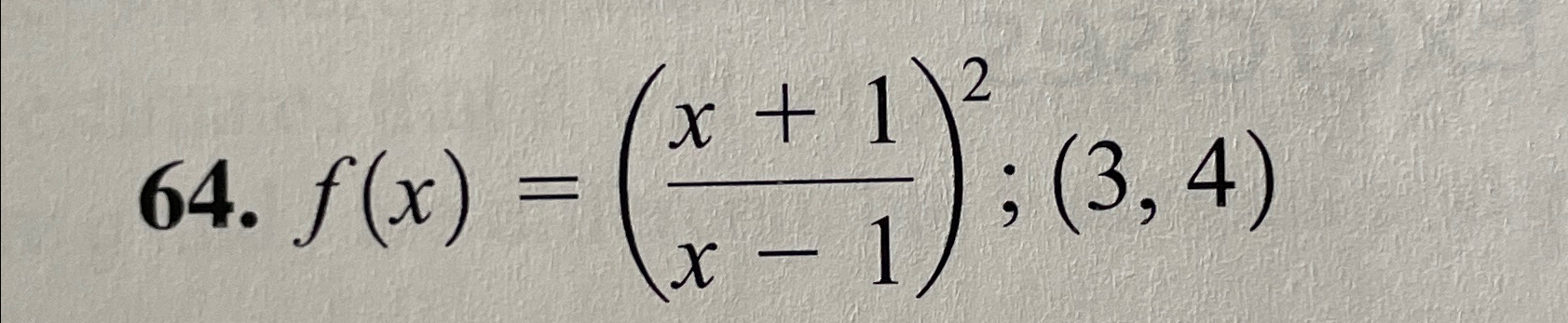 Solved f(x)=(x+1x-1)2;(3,4) ﻿What is the derivative? | Chegg.com